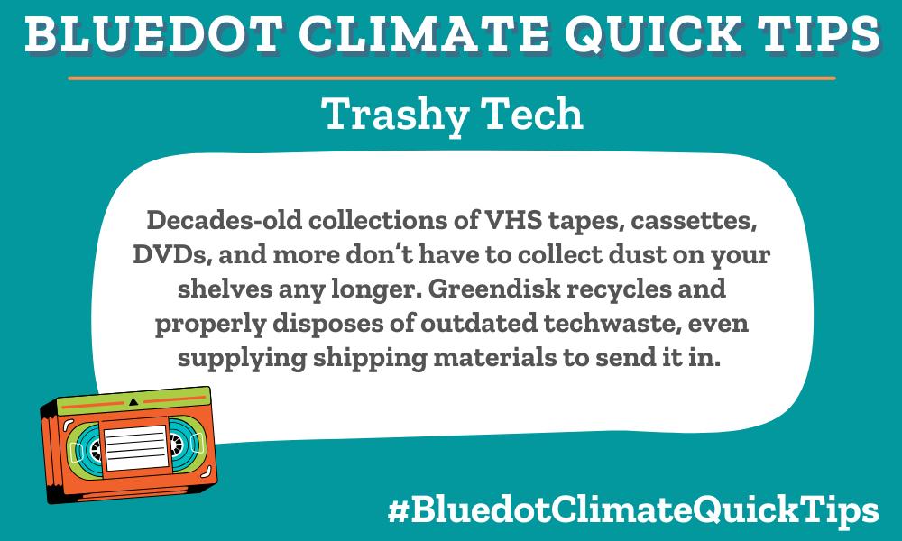 Climate Quick Tip: Trashy Tech - Bluedot Living